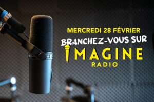 Branchez vous sur Imagine Radio mercredi 28 février 2024 – Corbeil-Essonnes